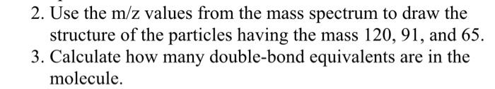 Solved 2. Use the m/z values from the mass spectrum to draw | Chegg.com