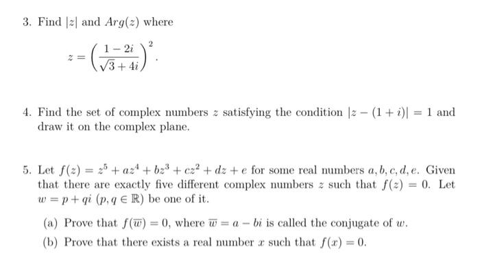 Solved 3. Find ∣z∣ and Arg(z) where z=(3+4i1−2i)2. 4. Find | Chegg.com