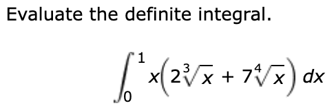 Solved Evaluate the definite integral.∫01x(2x3+7x4)dx | Chegg.com
