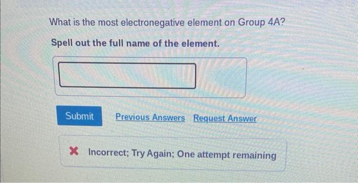 Solved What is the most electronegative element on Group 4 A | Chegg.com
