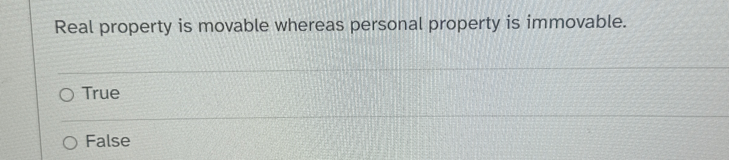 Solved Real property is movable whereas personal property is | Chegg.com