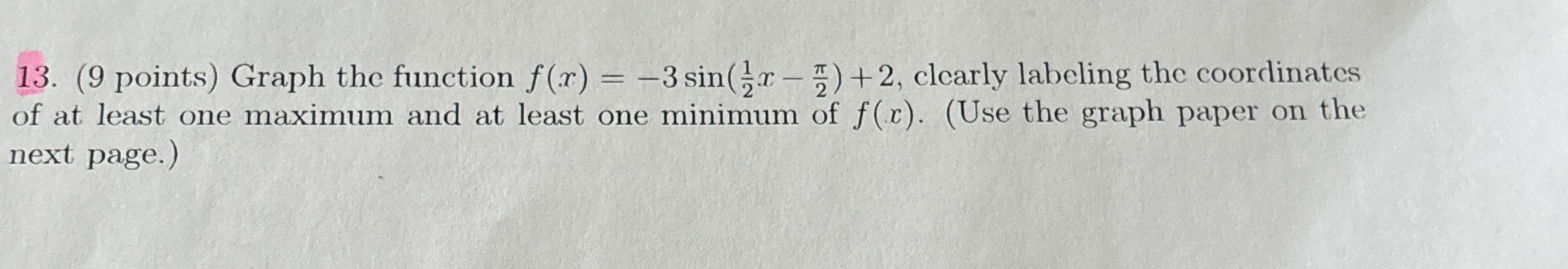 Solved Graph the function f(x)=-3sin(12x-π2)+2, ﻿clearly | Chegg.com