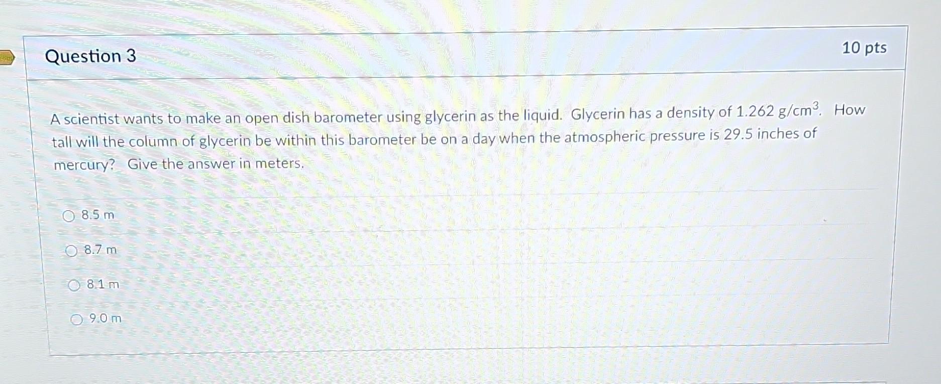 Solved A scientist wants to make an open dish barometer | Chegg.com