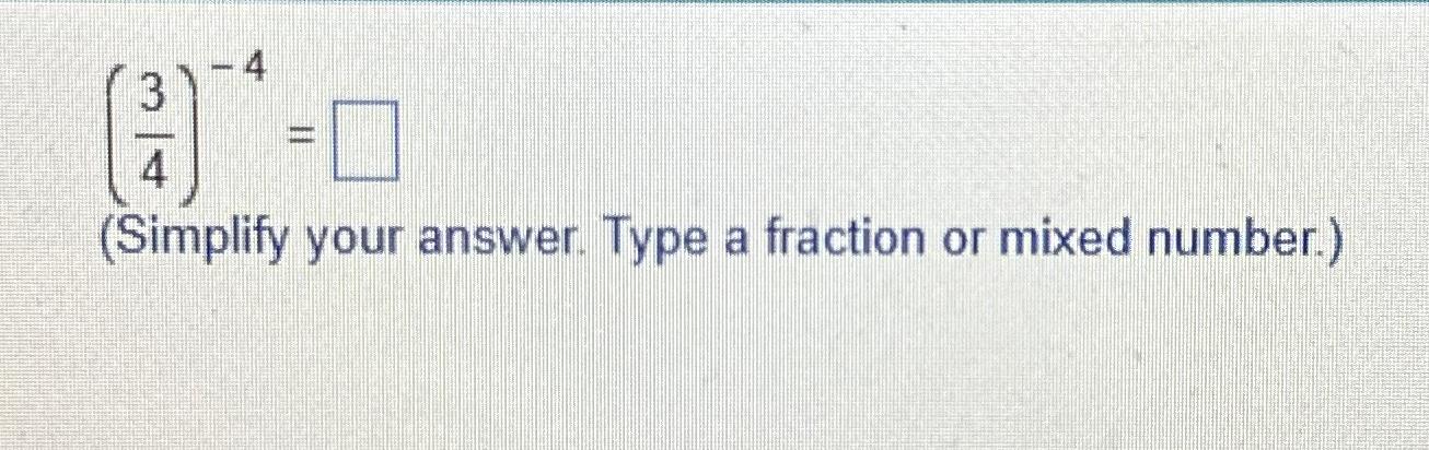 Solved (34)-4=(Simplify your answer. Type a fraction or | Chegg.com
