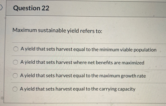 Solved Question 22 Maximum sustainable yield refers to: O A | Chegg.com