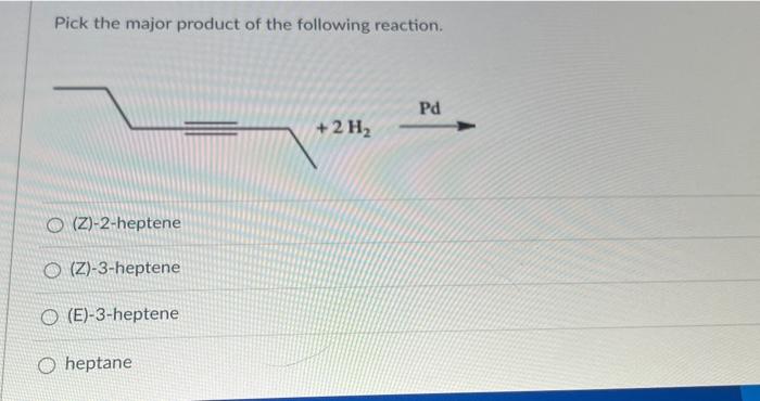 Solved Pick the major product of the following reaction. | Chegg.com