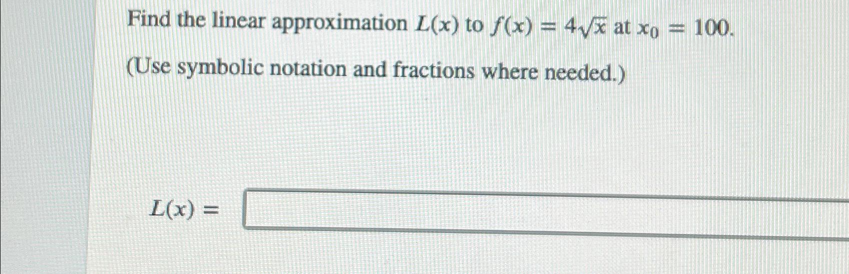 Solved Find the linear approximation L(x) ﻿to f(x)=4x2 ﻿at | Chegg.com