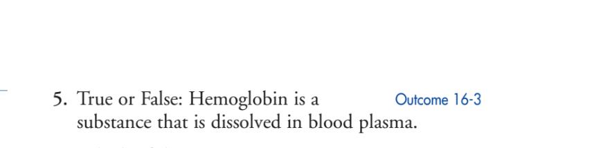 Solved True or False: Hemoglobin is a Outcome 16-3 | Chegg.com