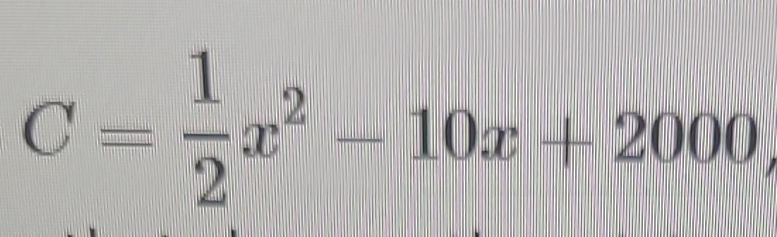 Solved C=21x2−10x+2000c. If the equation changes to | Chegg.com