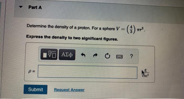 [Solved]: Determine the density of a proton. For a sphere