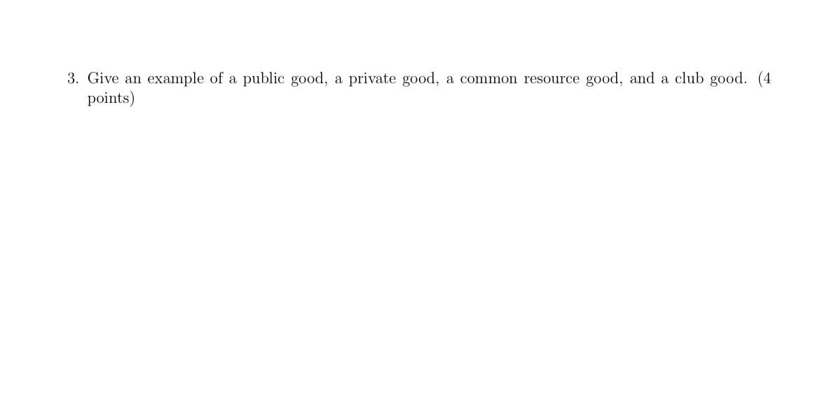 Solved Give an example of a public good, a private good, a | Chegg.com