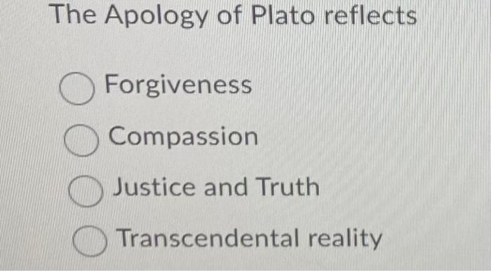 The Apology of Plato reflects Forgiveness Compassion | Chegg.com