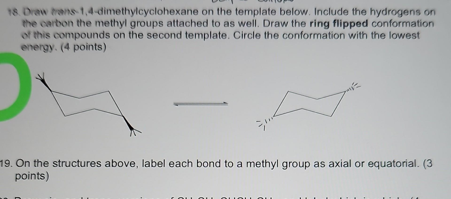 Solved 18. Draw tans-1,4-dimethylcyclohexane on the template | Chegg.com