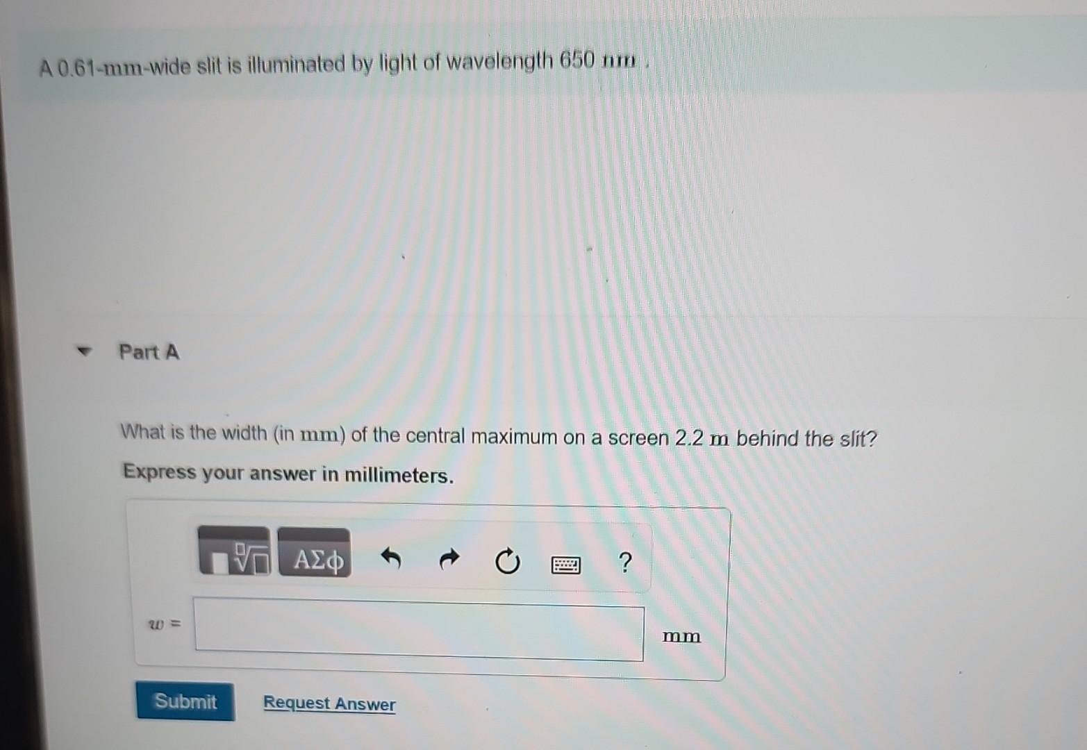 Solved A 0.61−mm-wide slit is illuminated by light of | Chegg.com