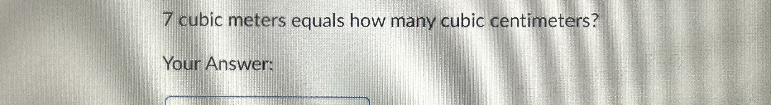 Solved 7 ﻿cubic meters equals how many cubic | Chegg.com