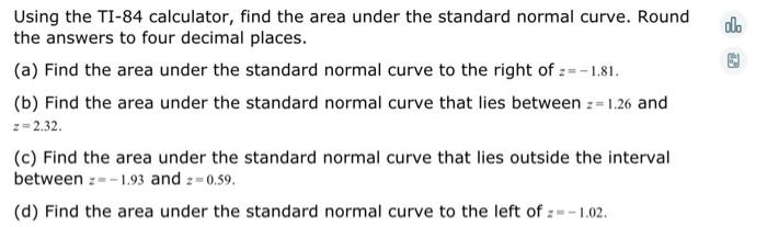 Solved Using the TI-84 calculator, find the area under the | Chegg.com