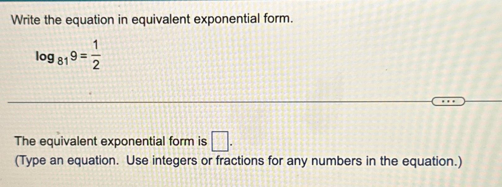 Solved Write the equation in equivalent exponential | Chegg.com