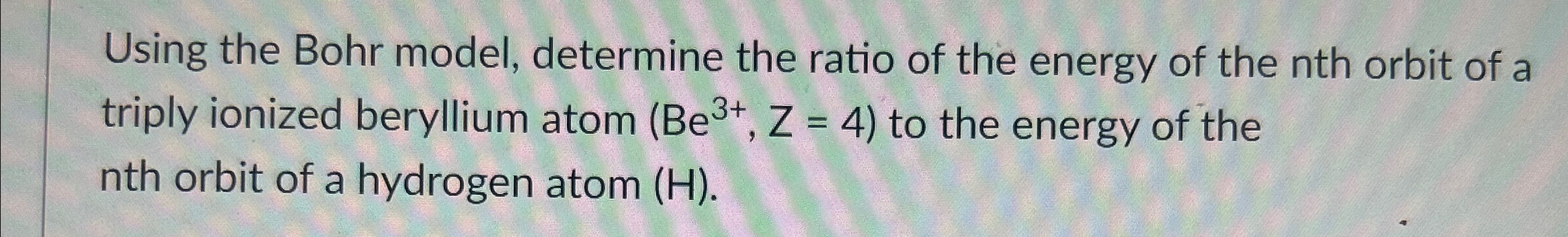 Solved Using The Bohr Model Determine The Ratio Of The
