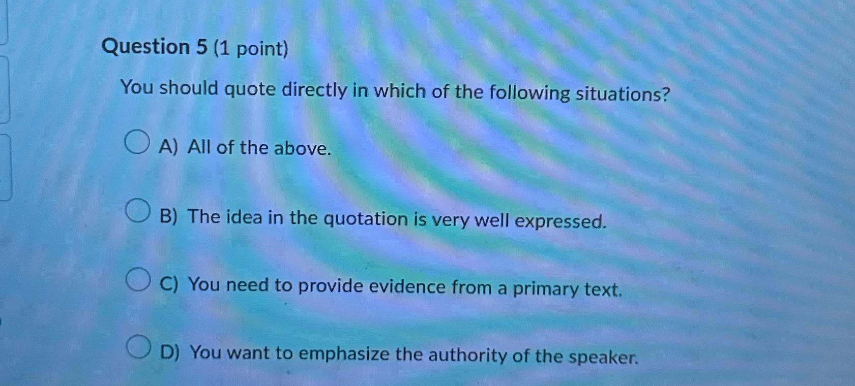 Solved Question 5 (1 ﻿point)You should quote directly in | Chegg.com