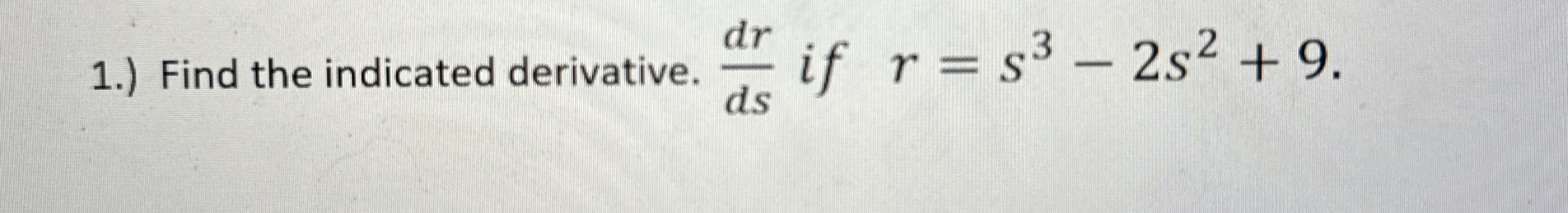 Solved 1.) ﻿Find the indicated derivative. drds ﻿if | Chegg.com
