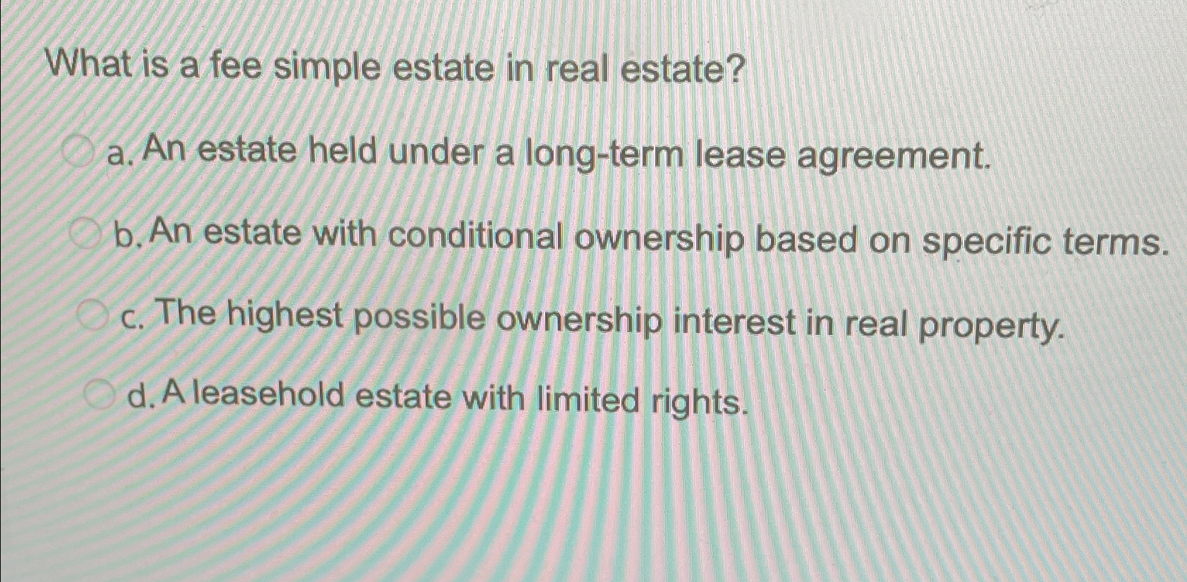 Solved What is a fee simple estate in real estate?a. ﻿An | Chegg.com