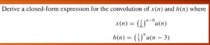 Solved Derive a closed-form expression for the convolution | Chegg.com