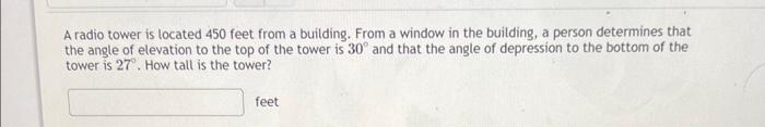 Solved A radio tower is located 450 feet from a building. | Chegg.com
