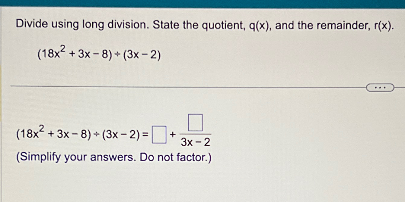 Solved Divide using long division. State the quotient, q(x), | Chegg.com