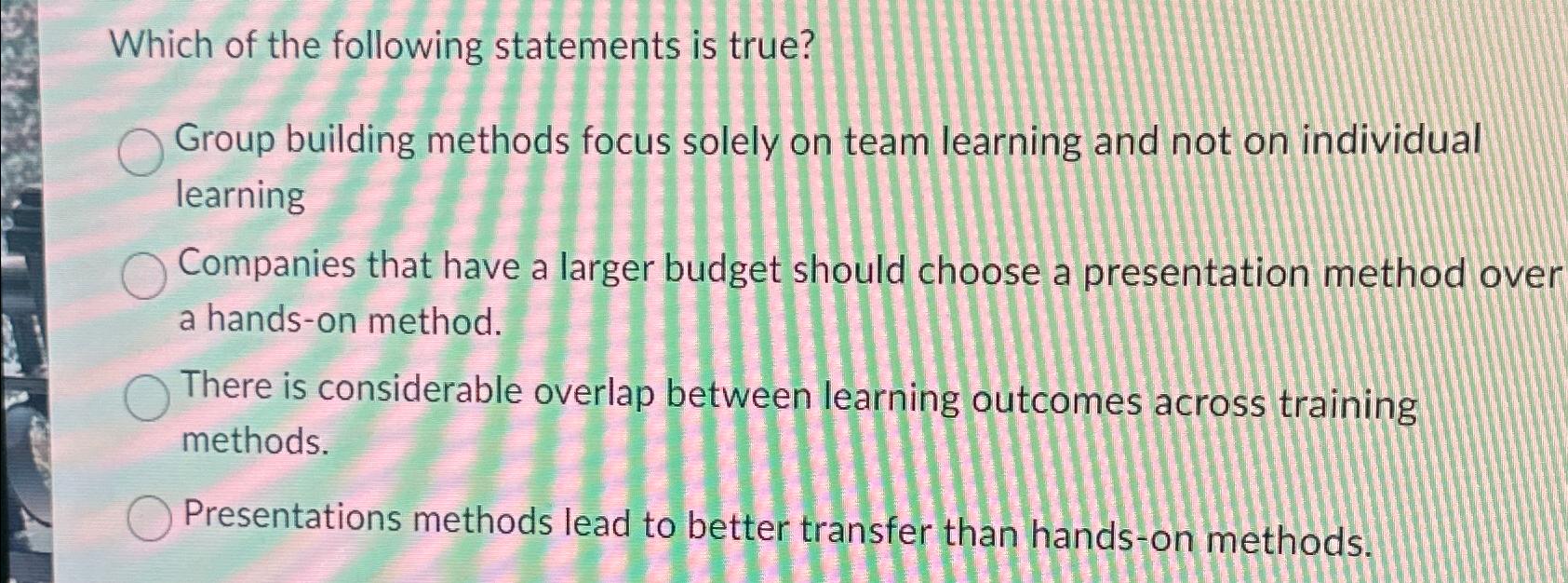 Solved Which of the following statements is true?Group | Chegg.com