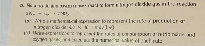Solved 5. Nitric oxide and oxygen gases react to form | Chegg.com
