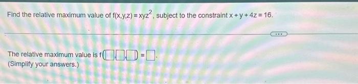 Solved Find the relative maximum value of f(x,y,z)=xyz2, | Chegg.com