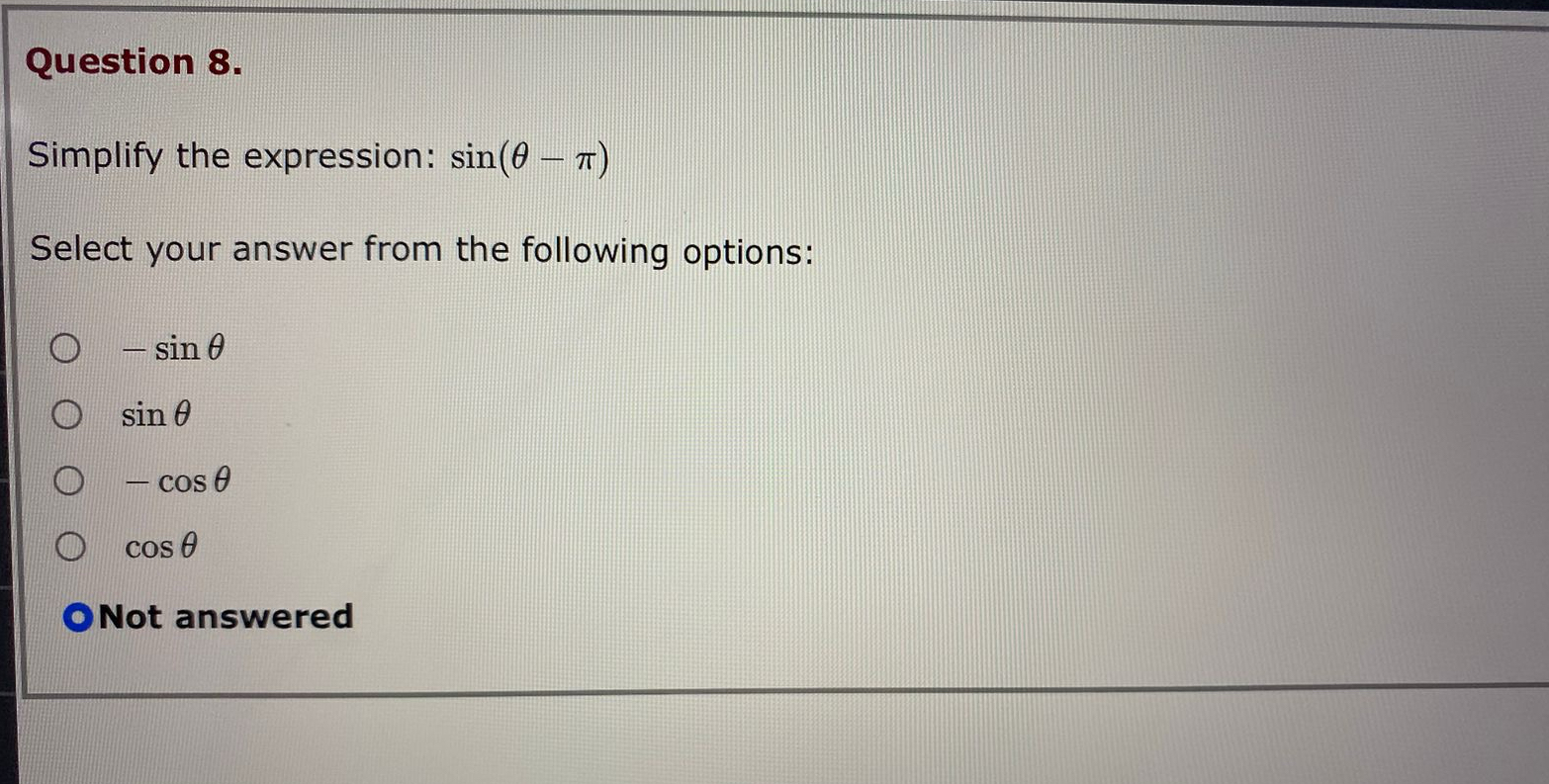 Solved Question 8.Simplify the expression: sin(θ-π)Select | Chegg.com