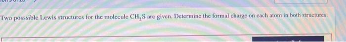 Solved Wo Posssible Lewis Structures For The Molecule Ch2 S