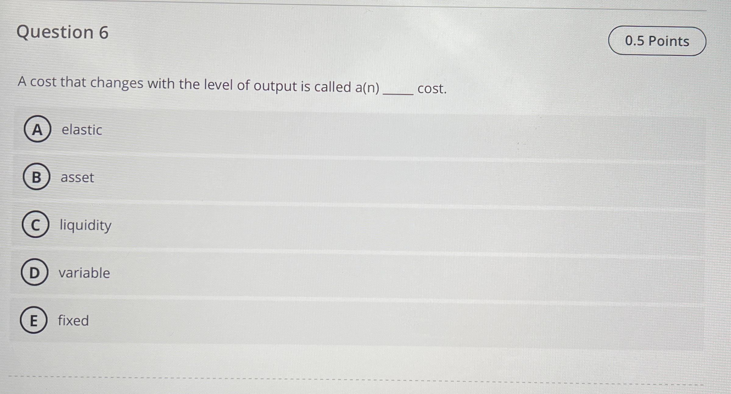 Solved Question 6A cost that changes with the level of | Chegg.com