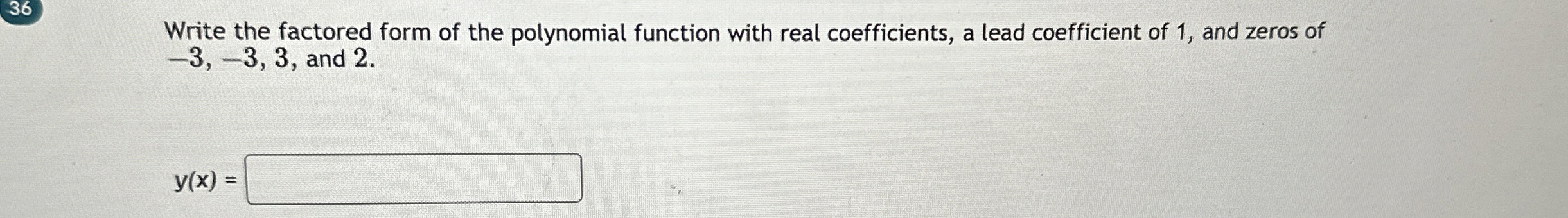 36Write the factored form of the polynomial function | Chegg.com