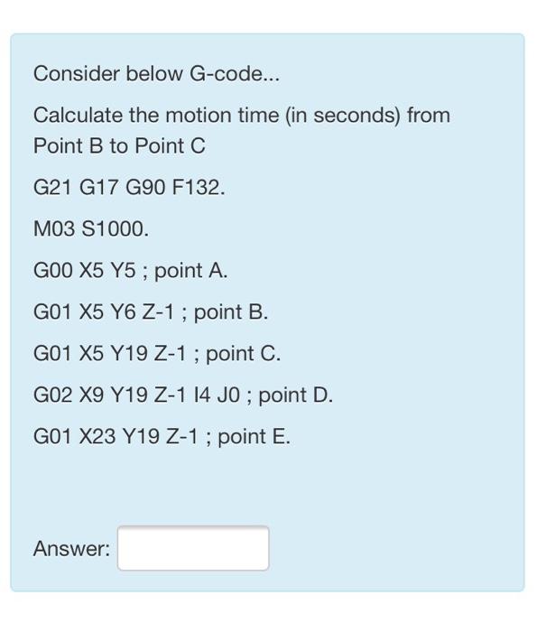 Solved Consider below G-code... Calculate the motion time | Chegg.com