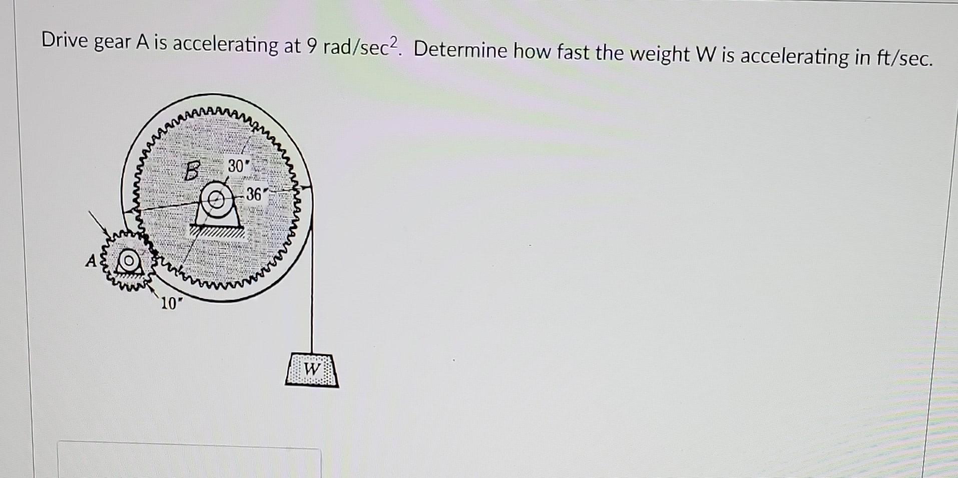 Solved Drive gear A is accelerating at 9rad/sec2. Determine | Chegg.com