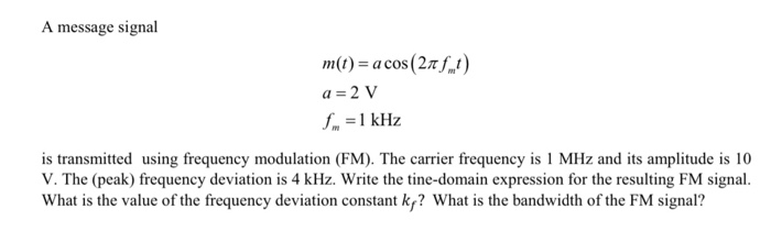 Solved A message signal m(t)= a cos(271) a= 2 V f. = 1 kHz | Chegg.com