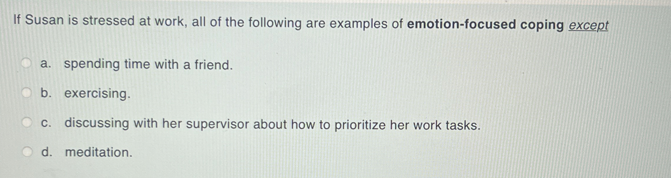 Solved If Susan is stressed at work, all of the following | Chegg.com