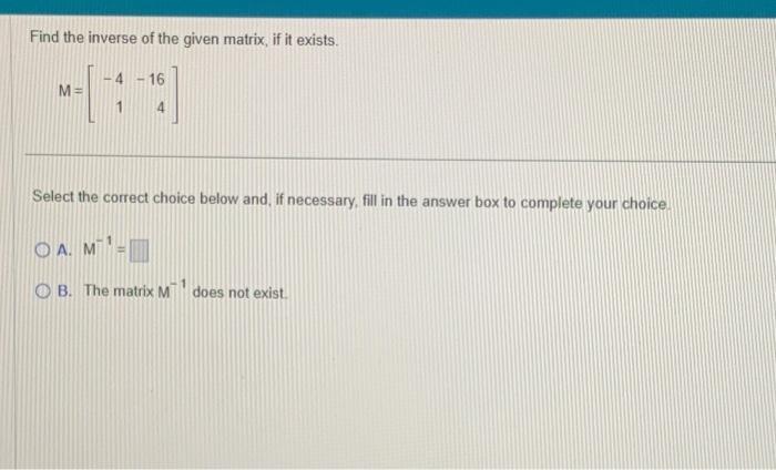 Solved Find the inverse of the given matrix, if it exists. | Chegg.com