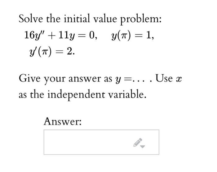 Solved Solve the initial value problem: 16y'' + 1ly=0, y() = | Chegg.com
