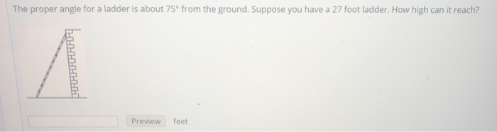 Solved The proper angle for a ladder is about 75° from the | Chegg.com