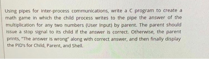 Solved Using pipes for inter-process communications, write a | Chegg.com