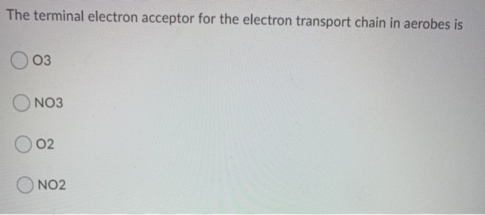 Solved The terminal electron acceptor for the electron | Chegg.com