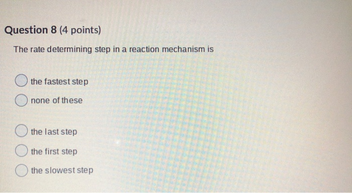 Solved Question 8 (4 points) The rate determining step in a | Chegg.com