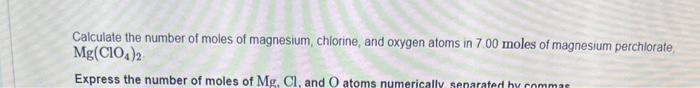 Solved Calculate the number of moles of magnesium, chlorine, | Chegg.com