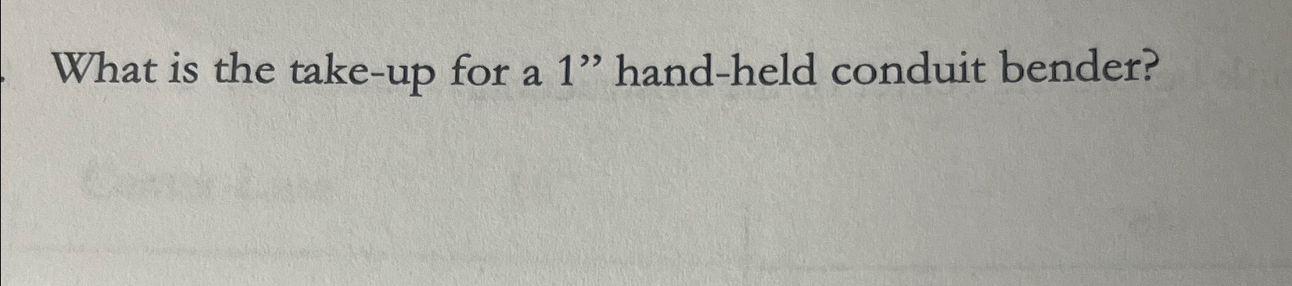 Solved What is the take-up for a 1" ﻿hand-held conduit | Chegg.com