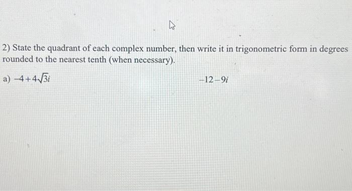 Solved State the quadrant of each complex number, then write | Chegg.com