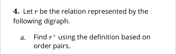 Solved 4. Let r be the relation represented by the following | Chegg.com