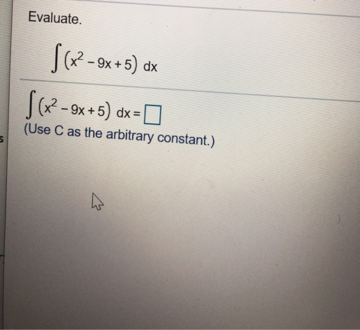 Solved Evaluate. [(x2 - 9x+5) dx |(x2 – 9x+5) dx=0 (Use C as | Chegg.com
